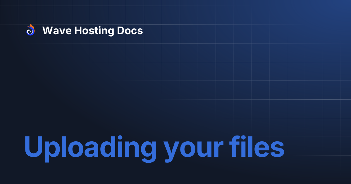 Uploading your files | Wave Hosting Docs